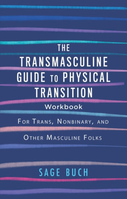 The Transmasculine Guide To Physical Transition Workbook by Sage Buch ...