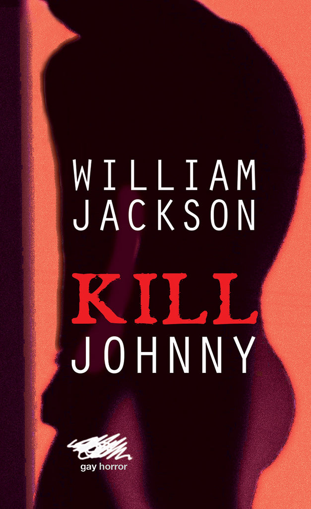 Kill Johnny by William Jackson (Paperback) – Queer Lit